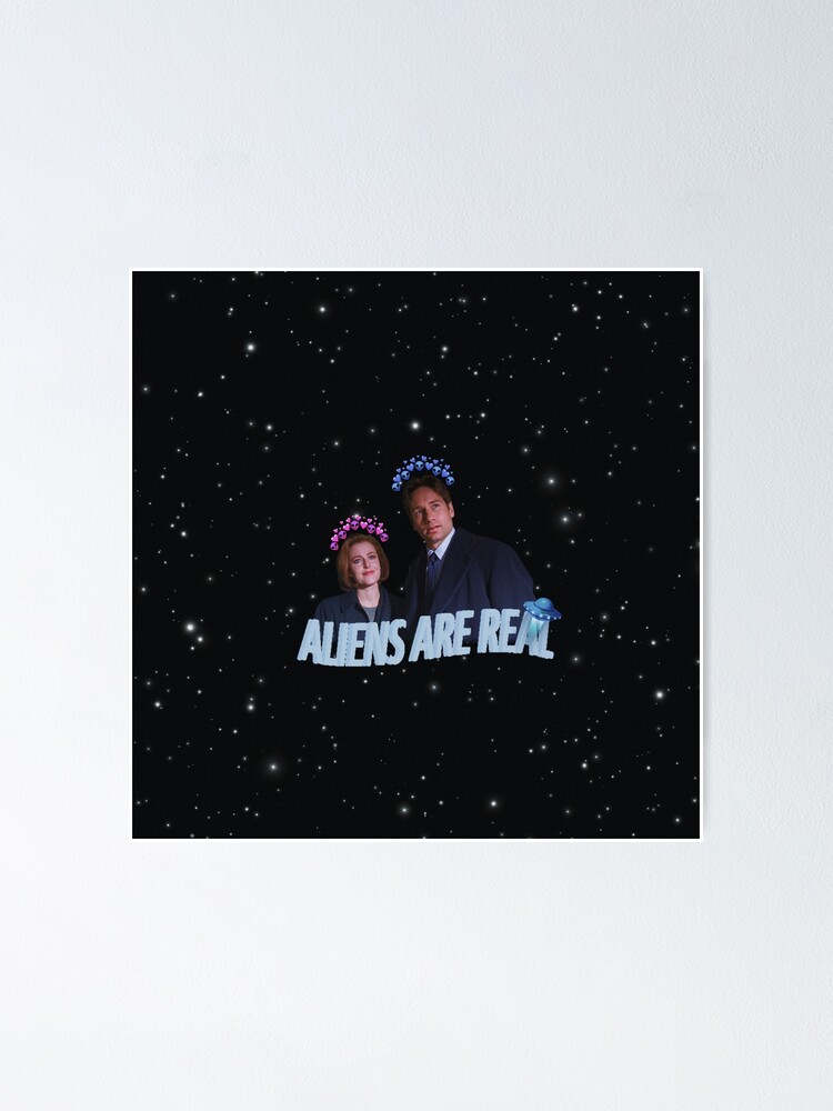 "The X-Files | Scully & Mulder “Aliens are real” " Poster for Sale by ...