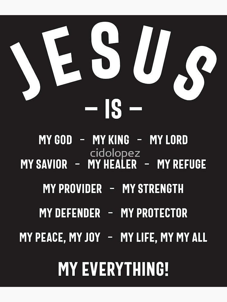 "Jesus Is My All My Everything My God Lord Savior" Poster for Sale by ...