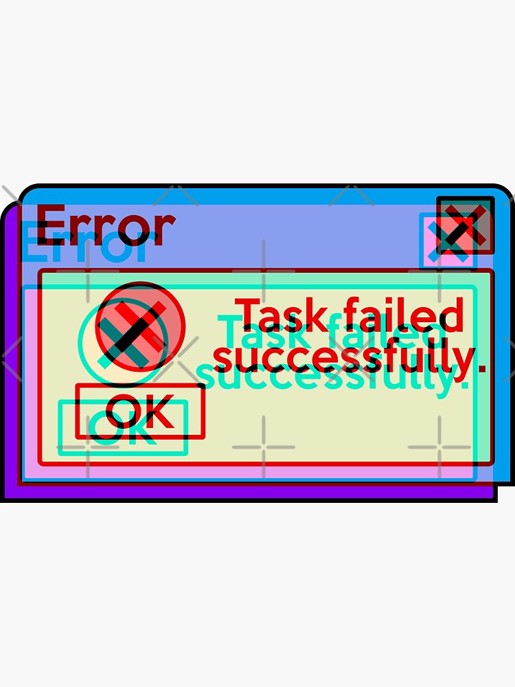 "Task Failed Successfully" Sticker for Sale by LagginMatrix | Redbubble
