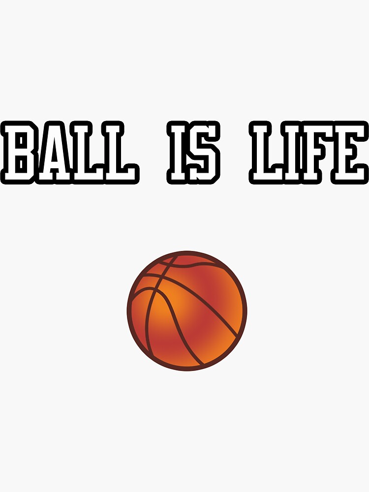 "Ball Is Life ( Basketball )" Sticker for Sale by Dpeir1 | Redbubble