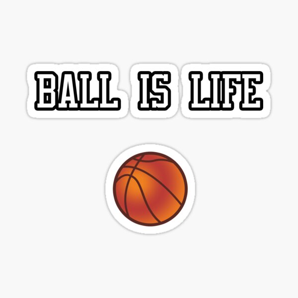 "Ball Is Life ( Basketball )" Sticker for Sale by Dpeir1 | Redbubble