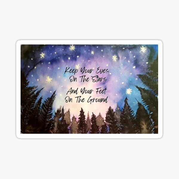 "Keep Your Eyes On The Stars And Your Feet On The Ground Water Colour ...