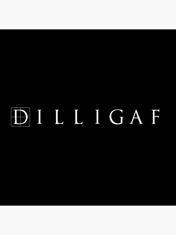"Dilligaf" Poster by AyateeArt | Redbubble