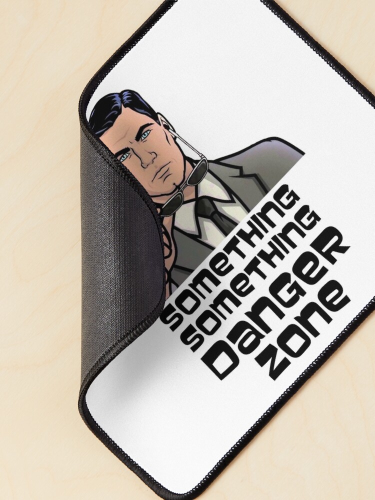"Archer Danger Zone Something Something Danger Zone" Mouse Pad for Sale ...