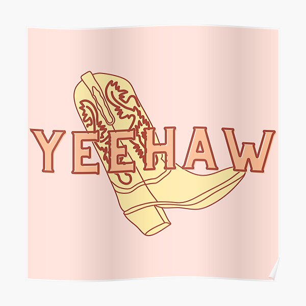 "Yeehaw Cowboy Boot Graphic" Poster for Sale by mainsqueezemar | Redbubble