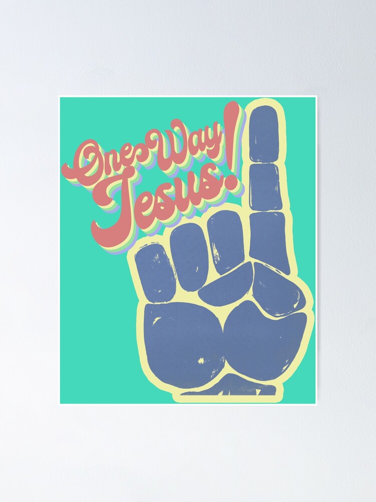 "One Way - Jesus - Retro w/ finger pointing up" Poster for Sale by ...