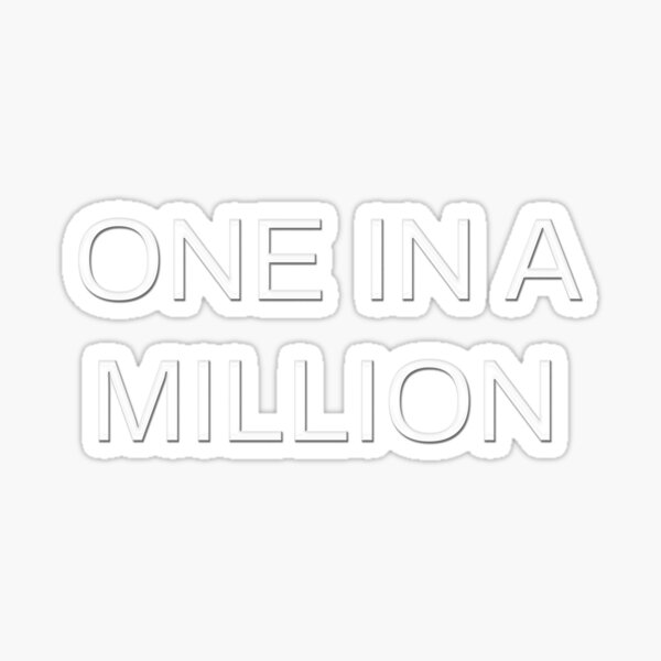 "One in A Million" Sticker by AllGoodStuff | Redbubble