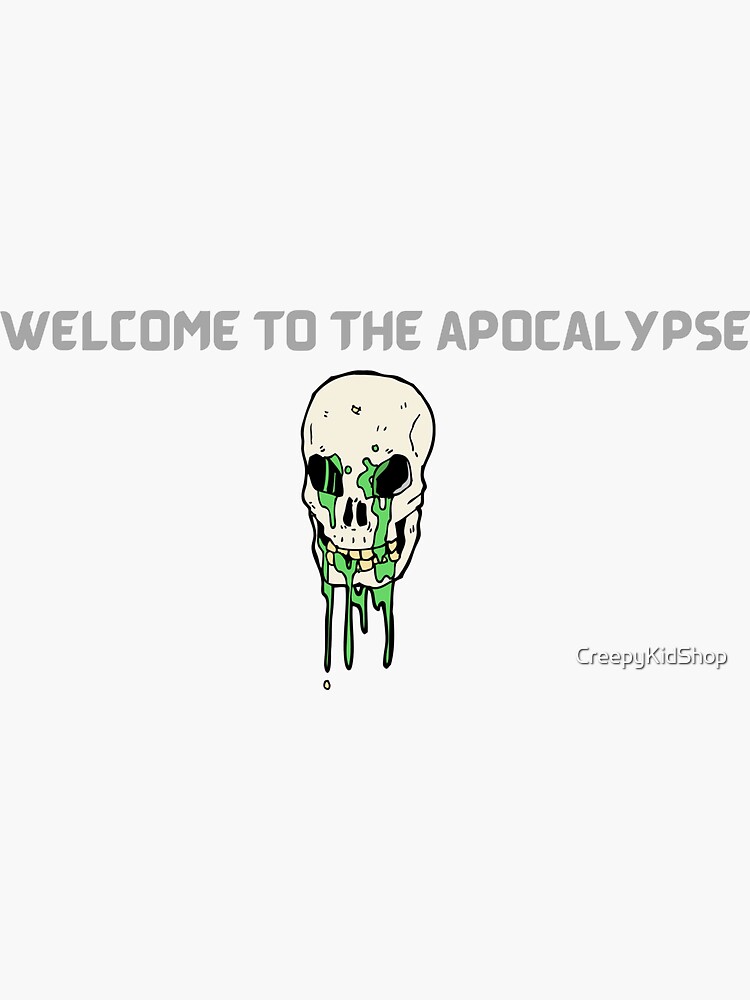 "Welcome to the Apocalypse " Sticker by CreepyKidShop | Redbubble