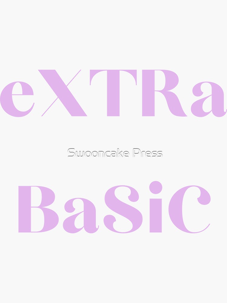 "EXTRA BASIC" Sticker for Sale by Misti Rainwater-Lites | Redbubble
