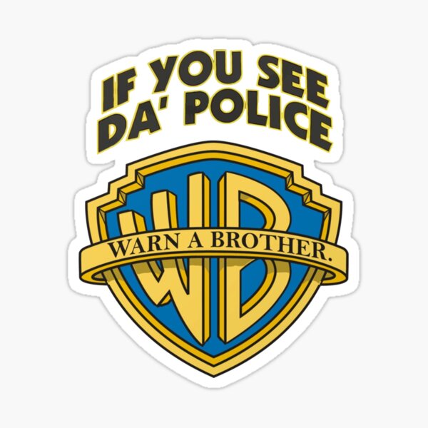 "If you see da police warn a brother " Sticker for Sale by ...