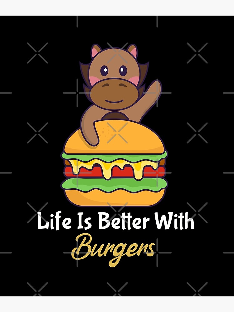 "life is better with burgers, cute horse eating burger, design for ...