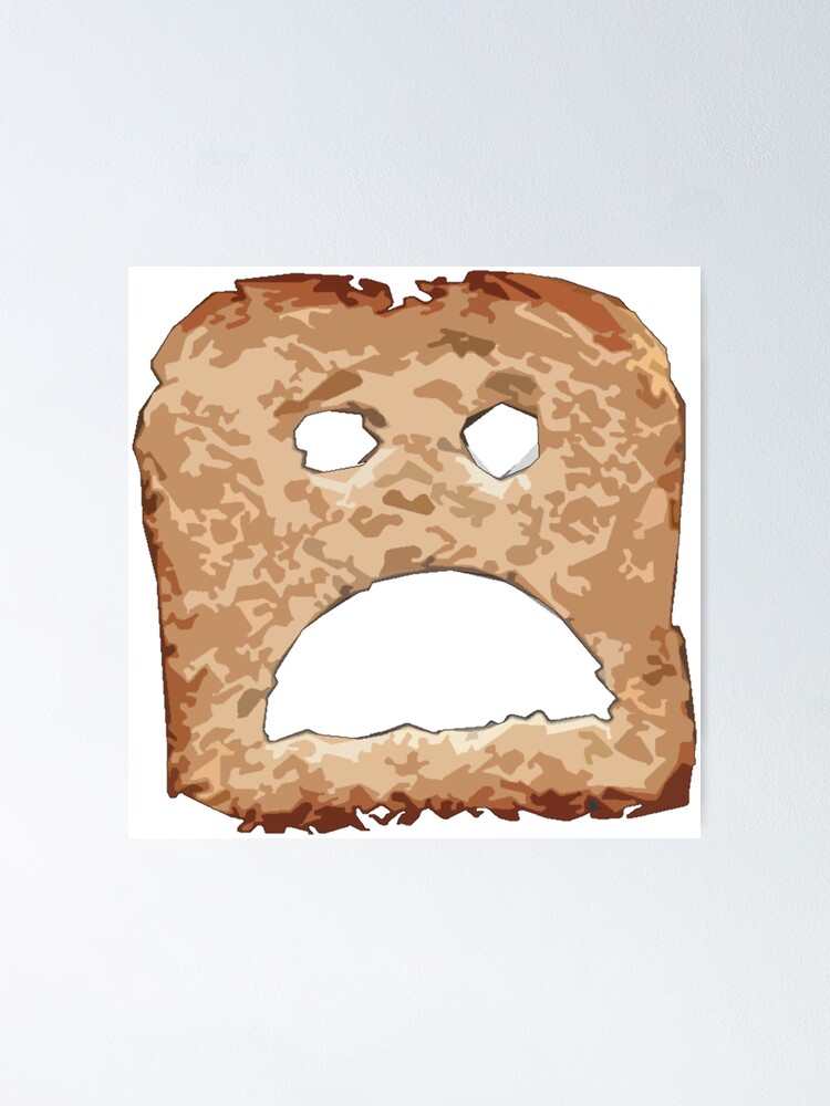 "Sad Toast" Poster by FacioDesigns | Redbubble