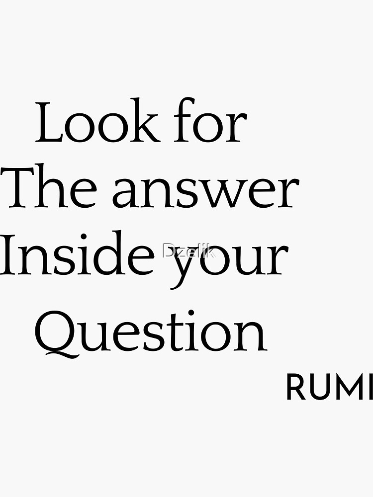 "Rumi Quotes,Look for the answer inside your question" Sticker for Sale ...