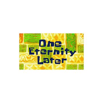 "One Eternity Later " Sticker for Sale by ediseddy25 | Redbubble
