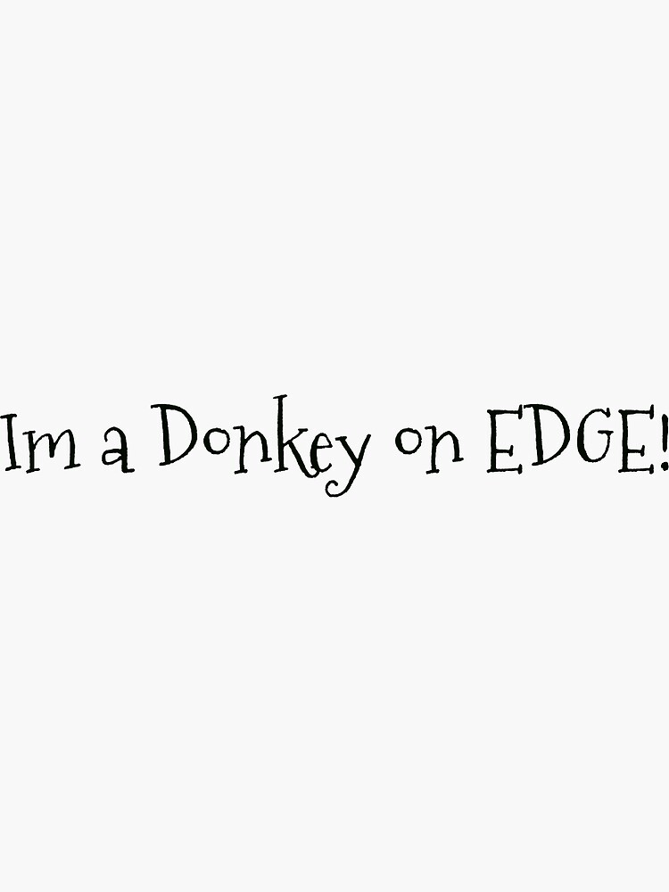 "Shrek - I'm a Donkey on Edge" Sticker for Sale by LoveShrek | Redbubble