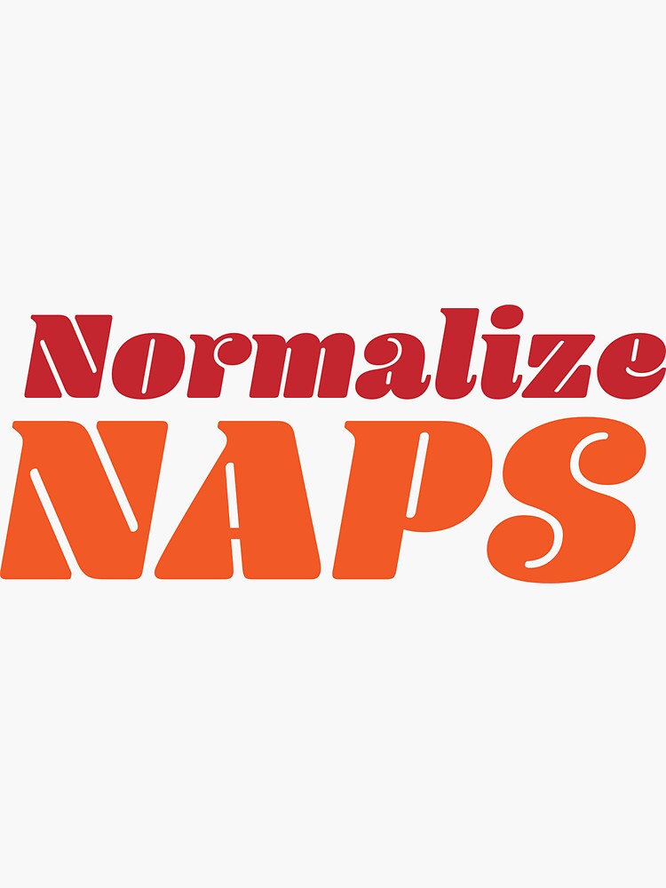 "Normalize Naps" Sticker for Sale by SarahRNeill | Redbubble