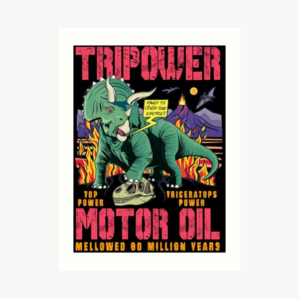 "Triceratops Motor Oil Tripower " Art Print for Sale by mphKatrice ...