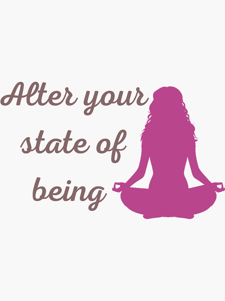 "Alter Your State of Being" Sticker for Sale by MistyMT1 | Redbubble