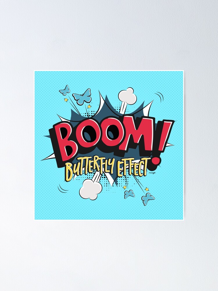 "Boom! Butterfly Effect" Poster by ariosgphx | Redbubble