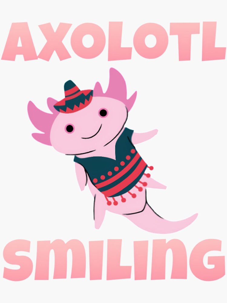 "Axolotl Smiling " Sticker for Sale by rnamentallyYou | Redbubble