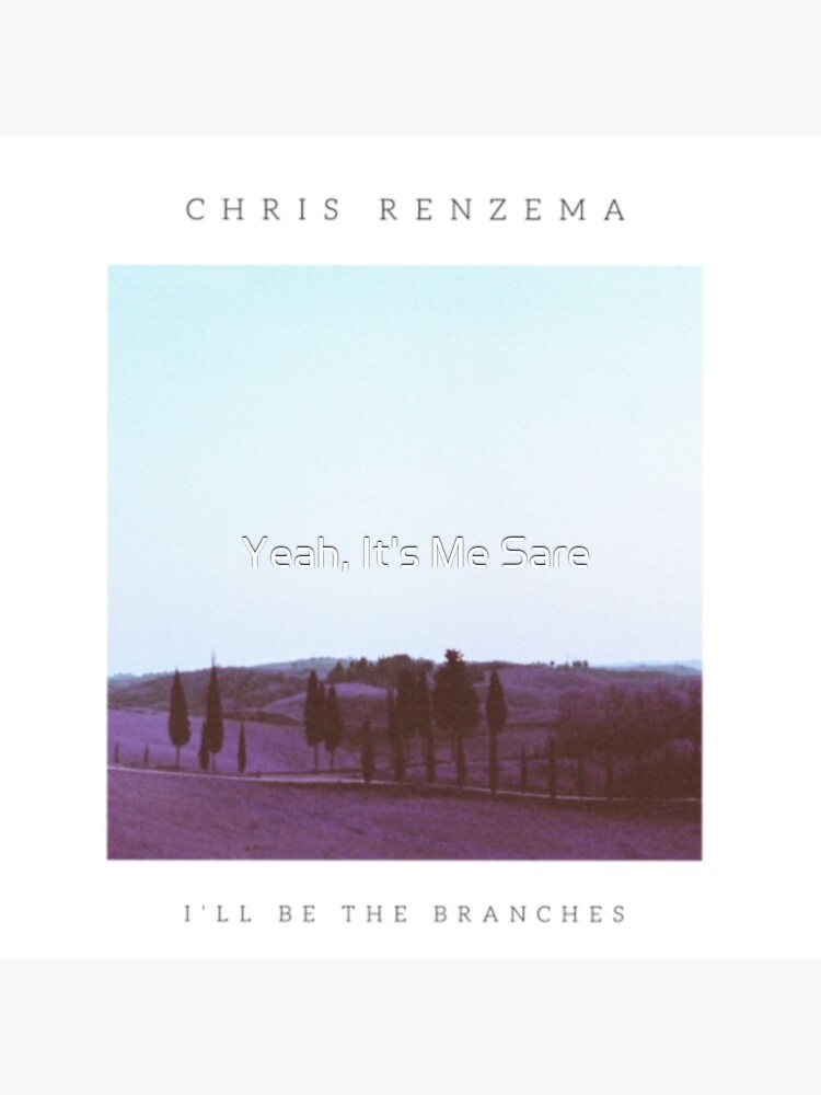 "I’ll be the branches - Chris Renzema " Sticker for Sale by smmcclen ...