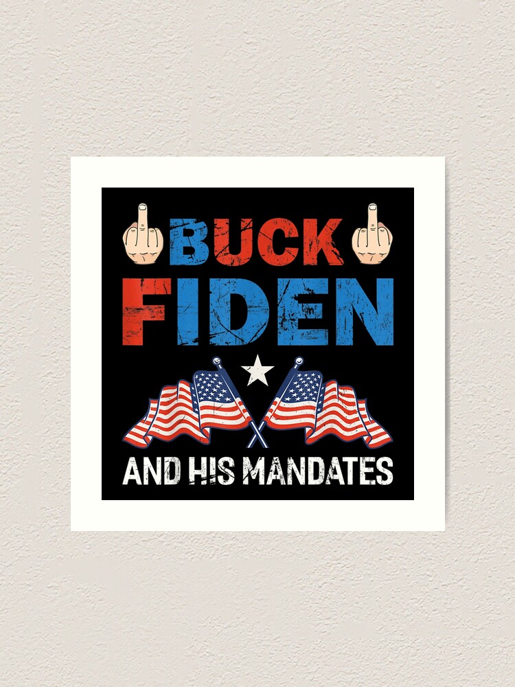 "Middle Finger Buck Fiden and His Mandates American Flag" Art Print for ...