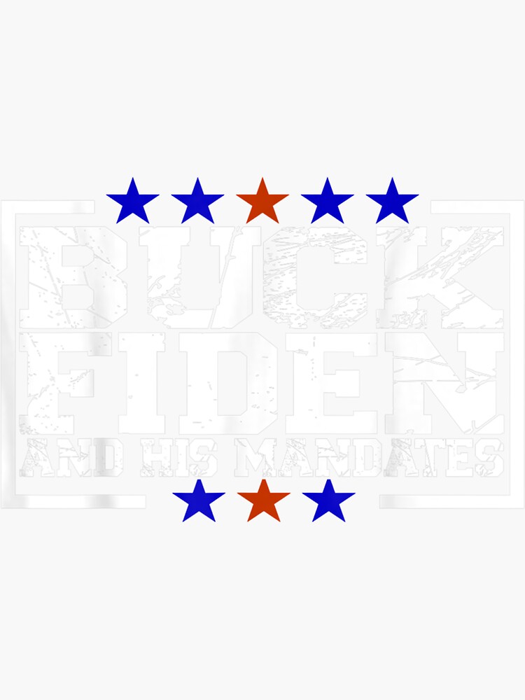 "Buck Fiden And His Mandates political pro trump anti biden" Sticker ...