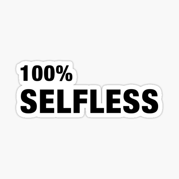 "Selfless 100% funny typography" Sticker for Sale by Trkien | Redbubble
