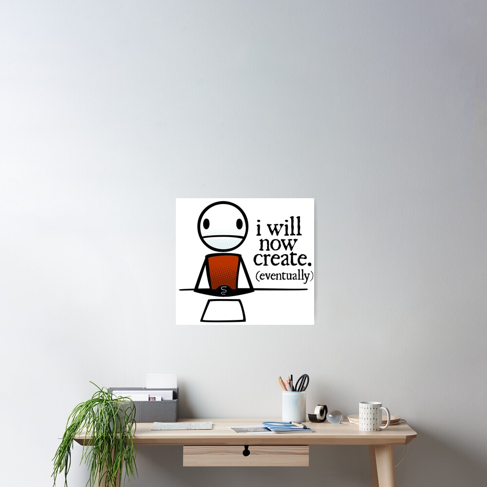 "TheMeatly - "I Will Now Create"" Poster for Sale by theMeatly | Redbubble