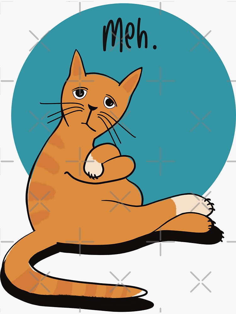 "Bored fat cat. Meh. Not interested in you." Sticker for Sale by ...