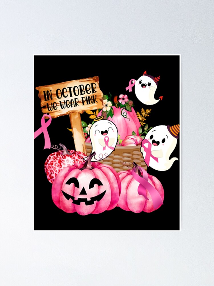 "In October We Wear Pink Ghosts amp Pumpkins" Poster for Sale by ...