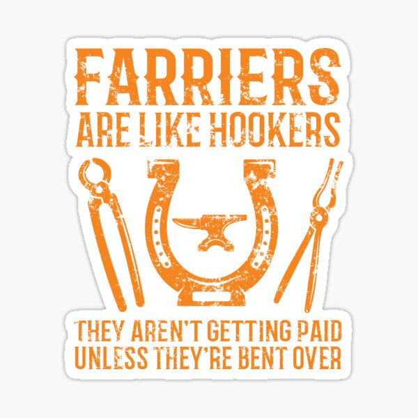 "Aren't Getting Paid Unless Bent Over - Funny Farrier" Sticker for Sale ...