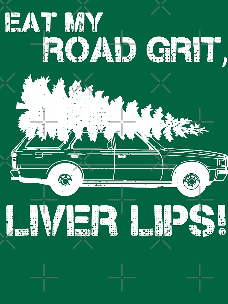 Eat My Road Grit, Liver Lips! T-Shirt sold by Dorka Daniele Tanzania ...