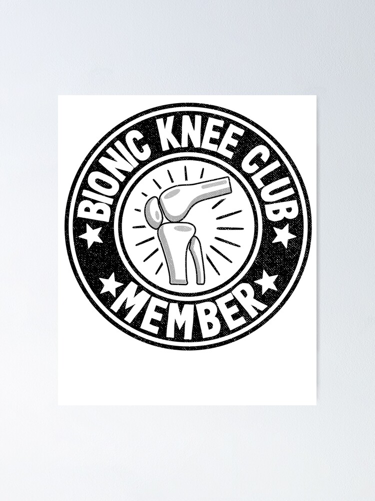 "Bionic Knee Club Member Knee Replacement Surgery Logo Funny" Poster by ...