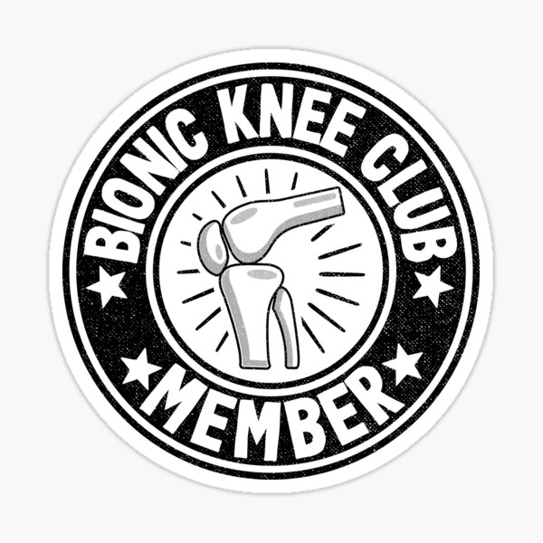 "Bionic Knee Club Member Knee Replacement Surgery Logo Funny" Sticker ...