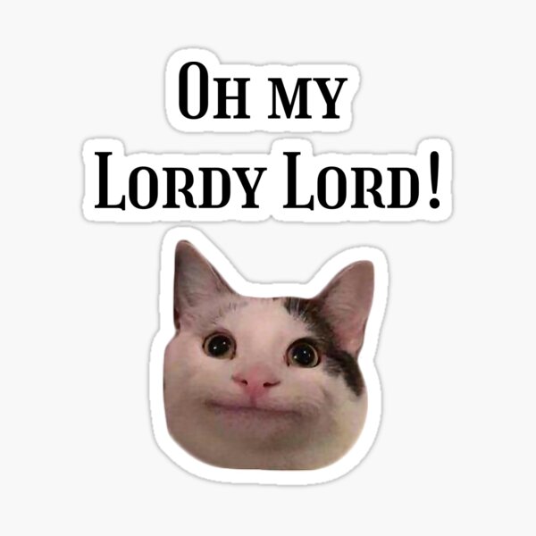 "Oh my Lordy Lord" Sticker for Sale by Bububski | Redbubble