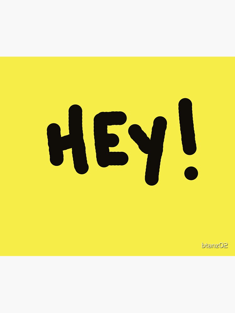 "HEY!" Sticker for Sale by btanz02 | Redbubble