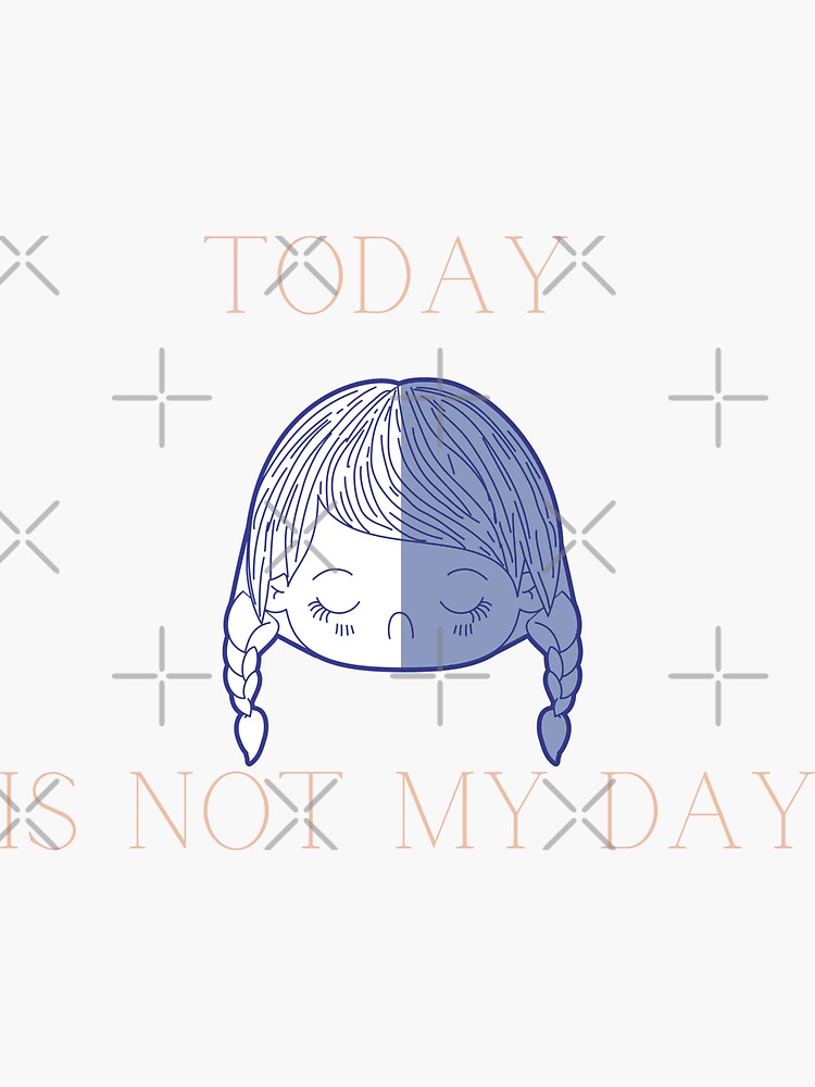 "Today is not my day Girl" Sticker for Sale by Randomgal998 | Redbubble