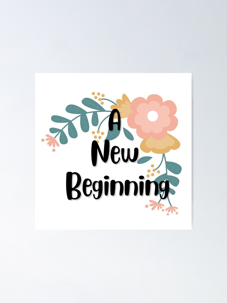 "A New Beginning Sticker" Poster for Sale by BLSDesignStudio | Redbubble