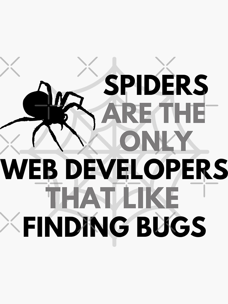 "Spiders Are The Only Web Developers That Like Finding Bugs ...