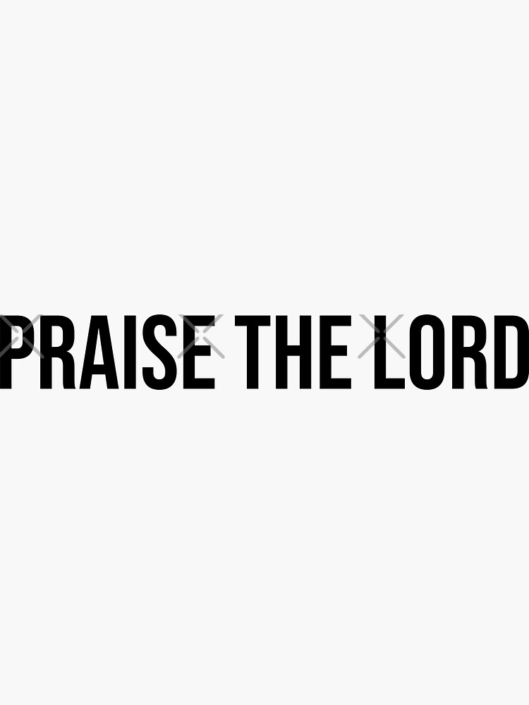"Praise the Lord" Sticker for Sale by TheCatholicLady | Redbubble