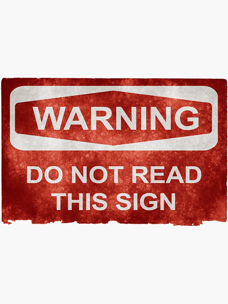 "Warning Do Not Read This Sign" Sticker for Sale by FacioDesigns ...