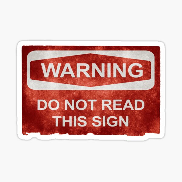 "Warning Do Not Read This Sign" Sticker for Sale by FacioDesigns ...