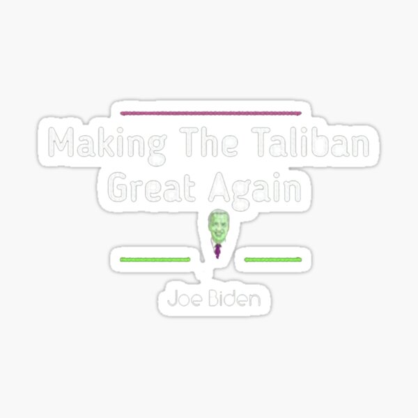 "Joe Biden Making The Taliban Great Again - taliban| Perfect Gift ...