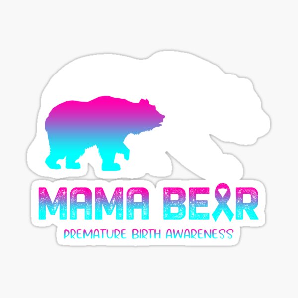 "Premature Birth Awareness Mama Bear Support Premature Birth" Sticker ...