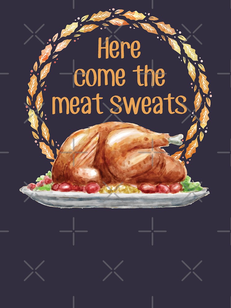 "Here come the meat sweats..." Lightweight Sweatshirt for Sale by ...