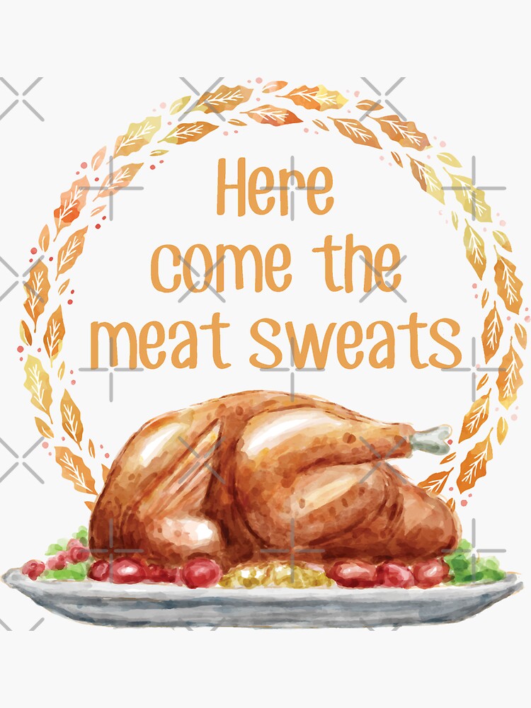 "Here come the meat sweats..." Sticker for Sale by fandemonium | Redbubble