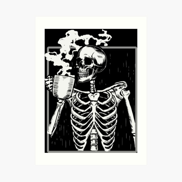 "Skeleton drinking coffee" Art Print for Sale by pnkpopcorn | Redbubble