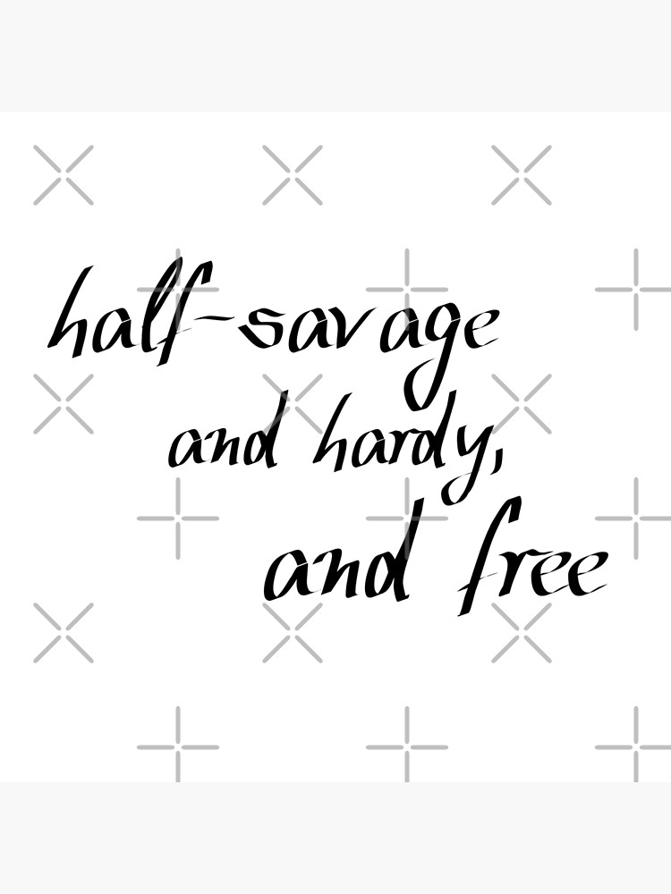 "Half Savage Hardy and Free Emily Bronte Quote " Poster for Sale by ...
