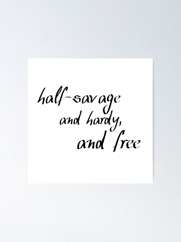 "Half Savage Hardy and Free Emily Bronte Quote " Poster for Sale by ...